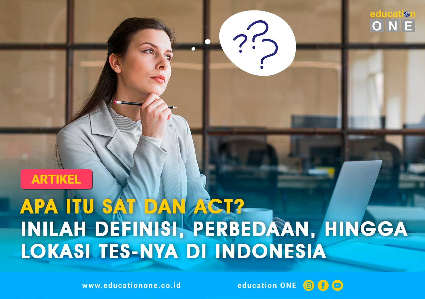 Apa Itu SAT Dan ACT? Ini Definisi, Perbedaan, Dan Lokasi Tesnya